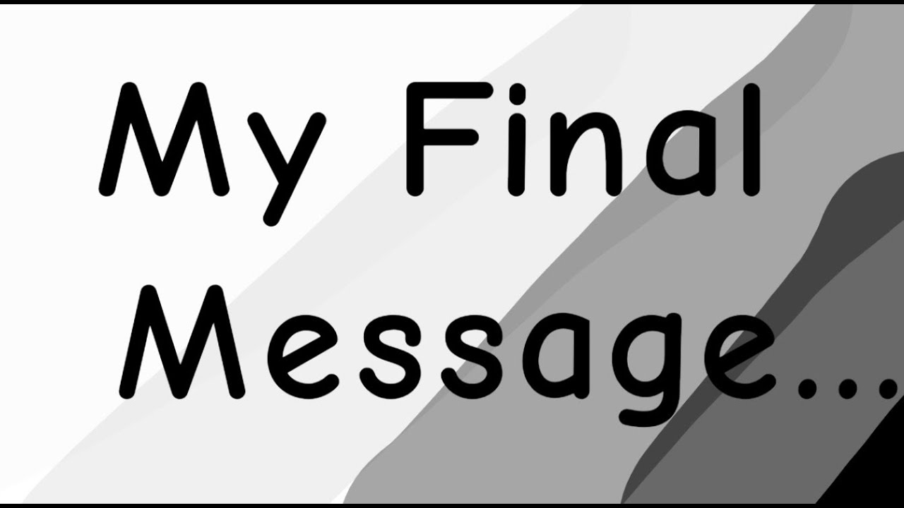 my final message... - YouTube