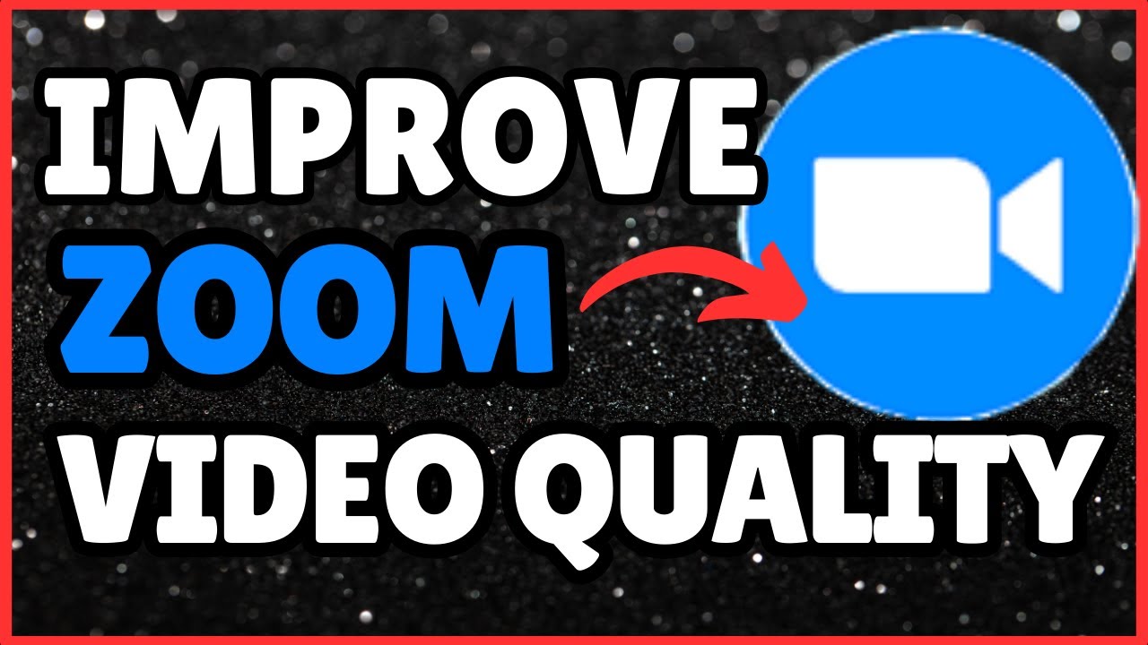 How to Improve Video Quality in Zoom Meetings – Easy Guide - YouTube