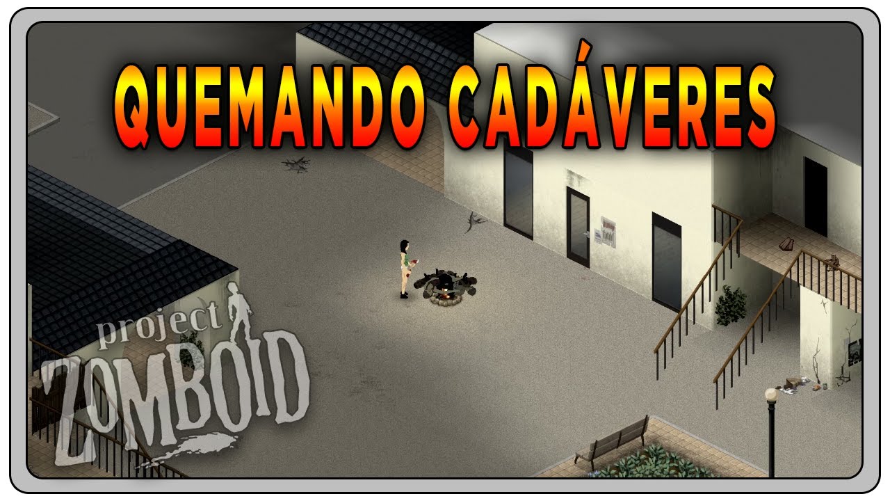 PROJECT ZOMBOID [Build 38.5] - #08 "Quemando cadáveres" - Gameplay ...