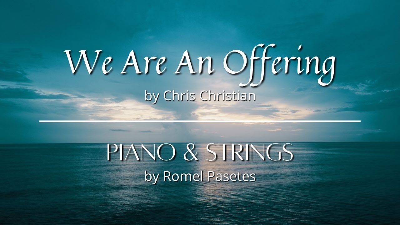 We Are An Offering (with lyrics) | Piano & Strings - YouTube