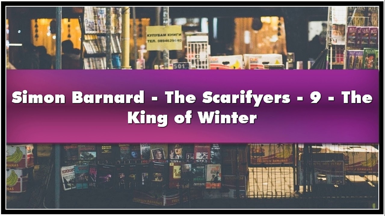Simon Barnard The Scarifyers – 9 The King of Winter Audiobook - YouTube