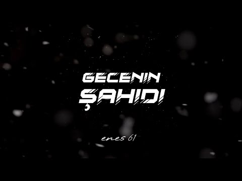 ENES 61 - GECENİN ŞAHİDİ