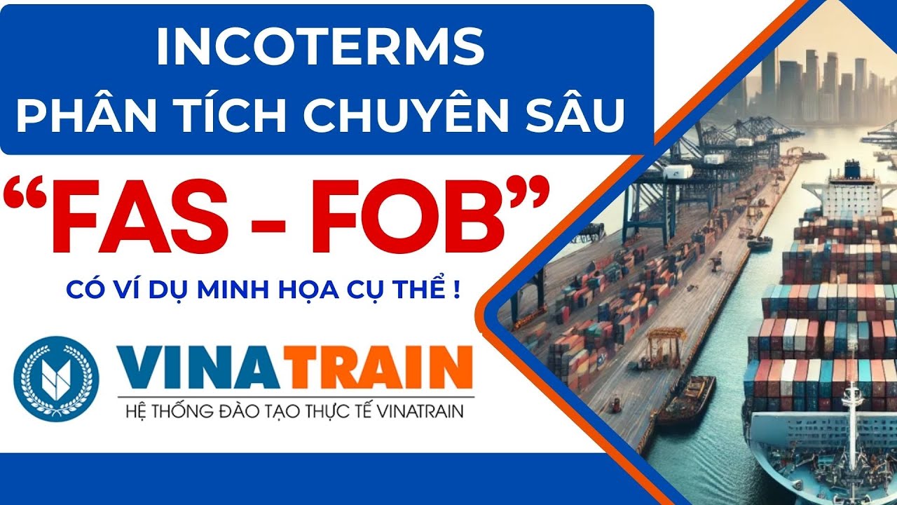 Phân Tích Điều Kiệu FAS - FOB trong Incoterms 2010, 2020 - Tự Học Xuất ...