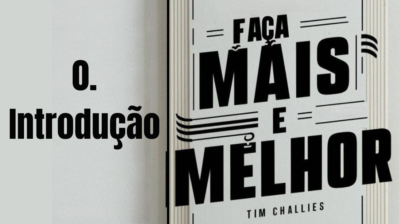 0. Introdução. Faça Mais e Melhor: Um guia prático para a produtividade ...
