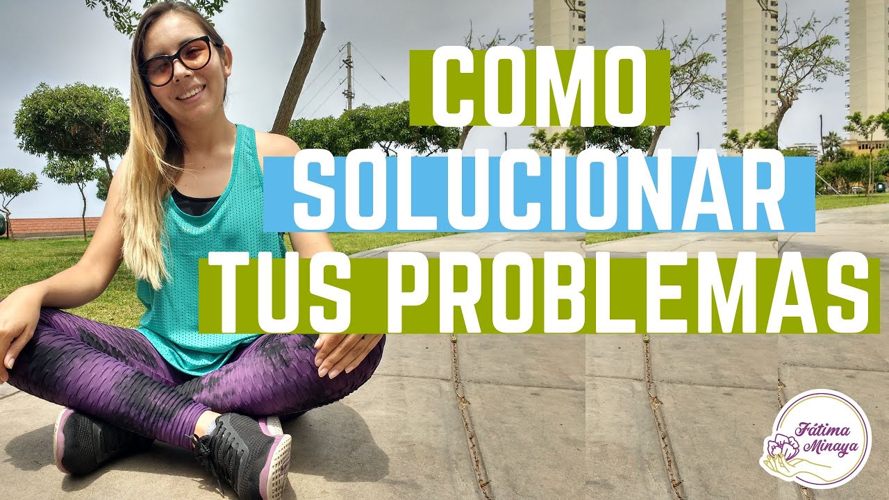 ¿Cómo solucionar tus problemas? - YouTube