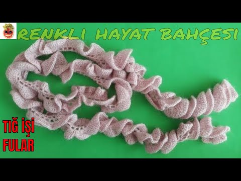 Kolay Tığ İşi Fular Modeli  -  Anlatımlı Yapılışı -  Örgü Dantel Oya El İşi