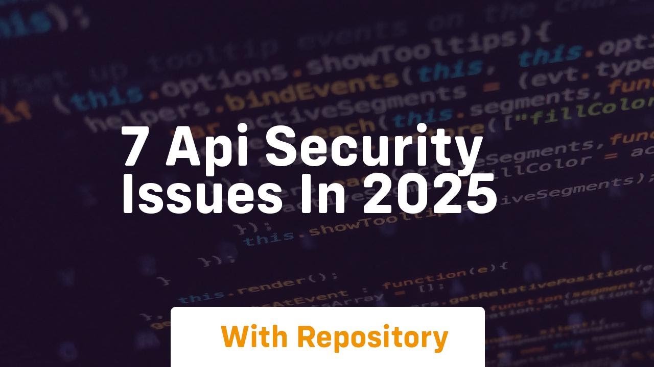 7 api security issues in 2025 - YouTube