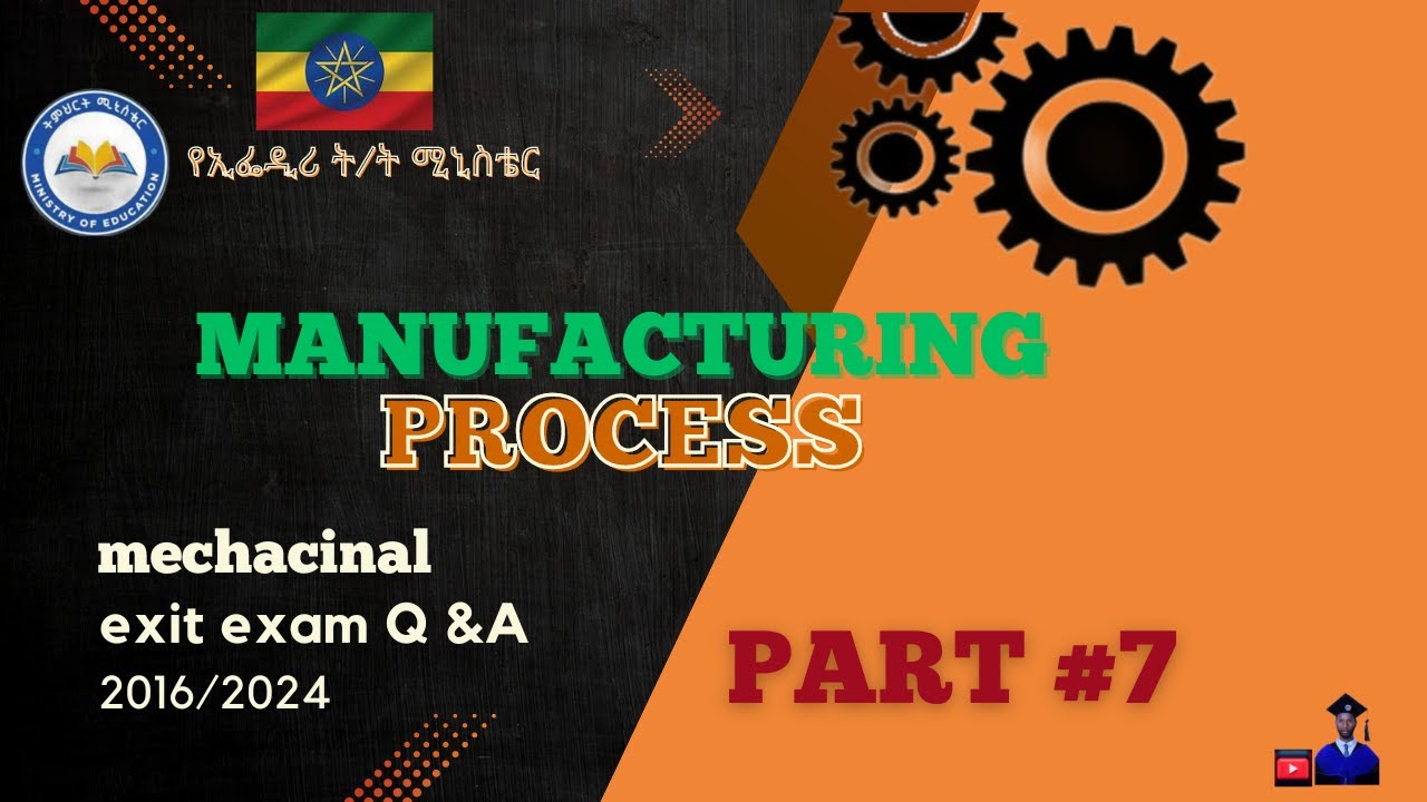Part 7: Comprehensive Guide to Manufacturing Process Exit Exam ...