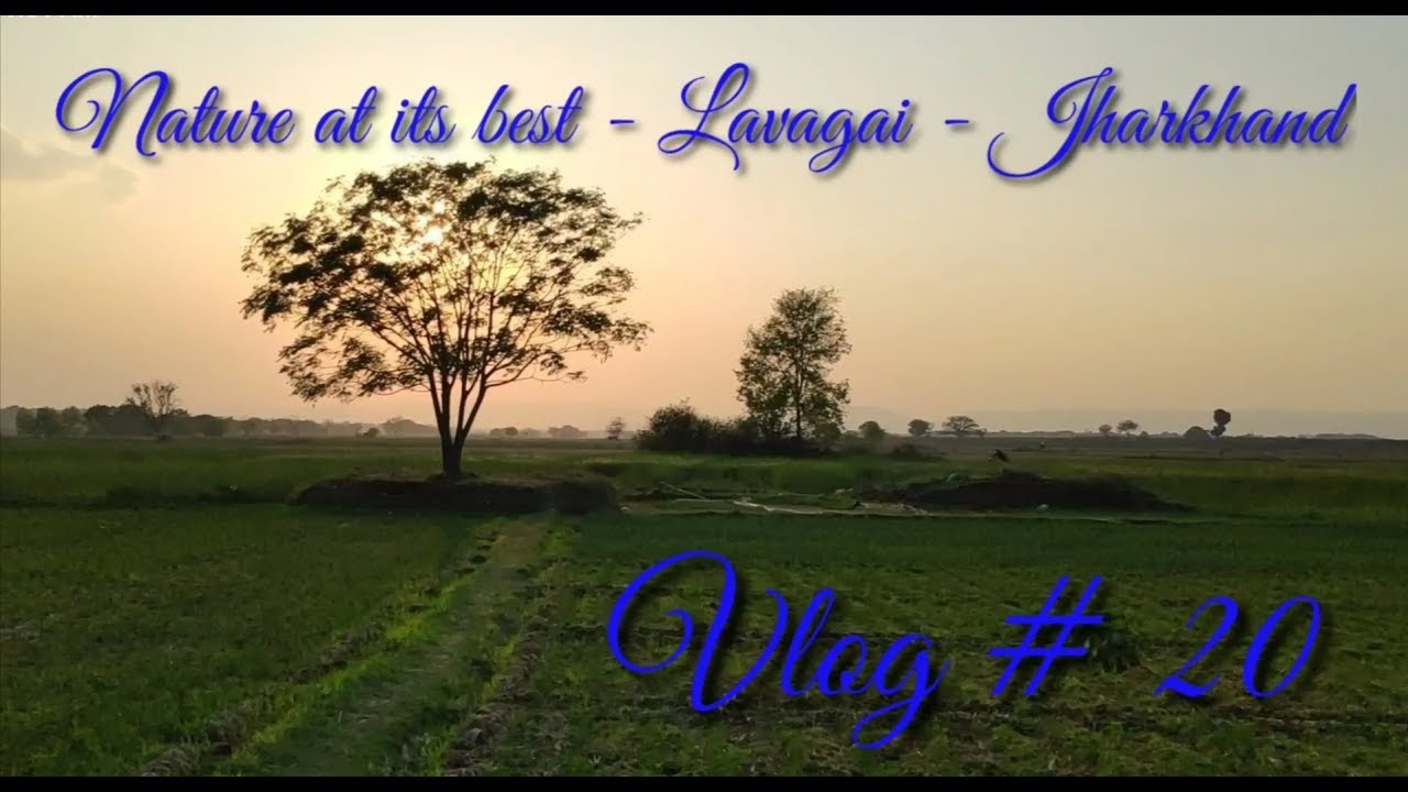 Nature at its best - The village Lavagai and Koel River - Jharkhand ...