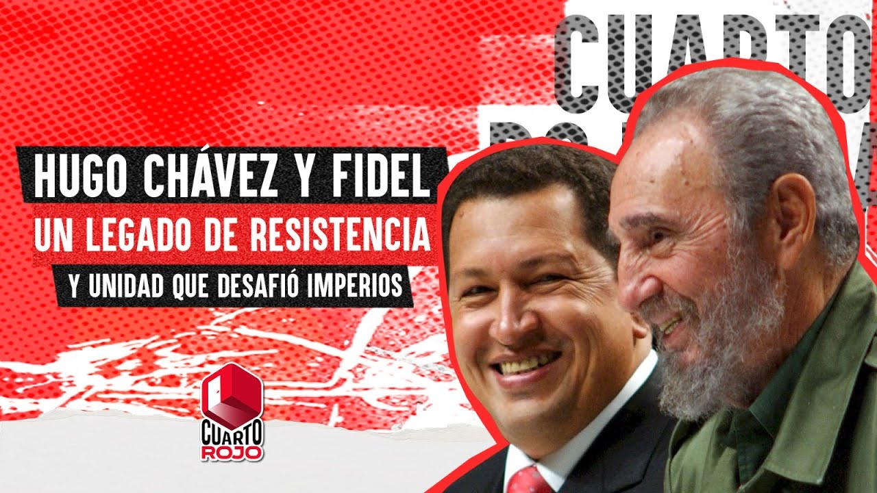 Hugo Chávez y Fidel Castro, un legado de resistencia y unidad que ...