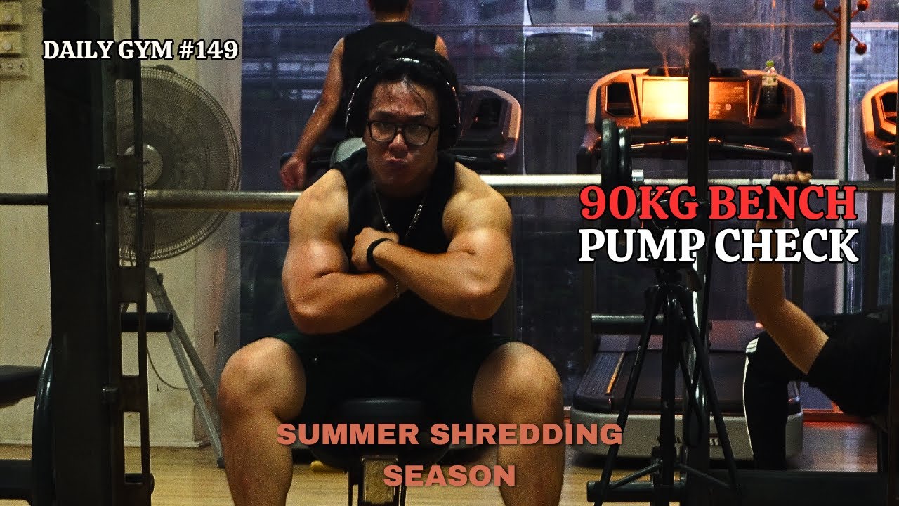 DAILY GYM VLOG #149 l 90KG BENCH/ PUMP CHECK l SUMMER SHREDDING SEASON ...