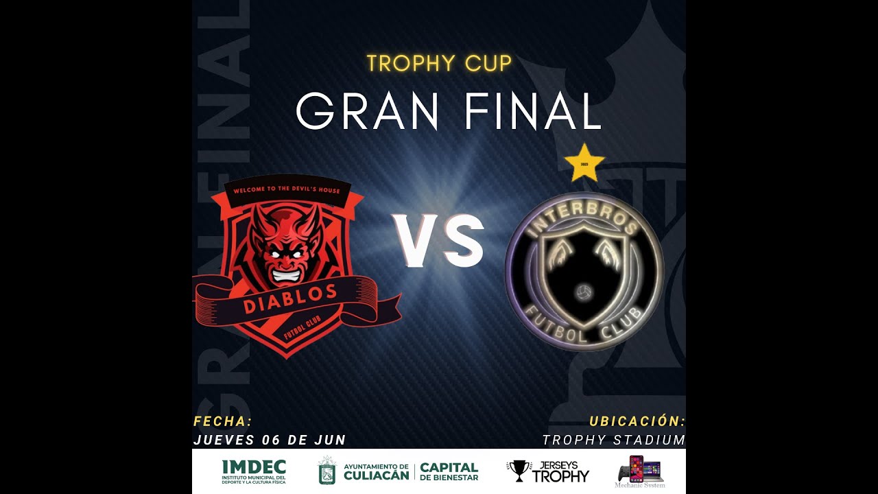 DIABLOS FC VS INTERBROS - GRAN FINAL TROPHY CUP - SEGUNDA EDICION - YouTube