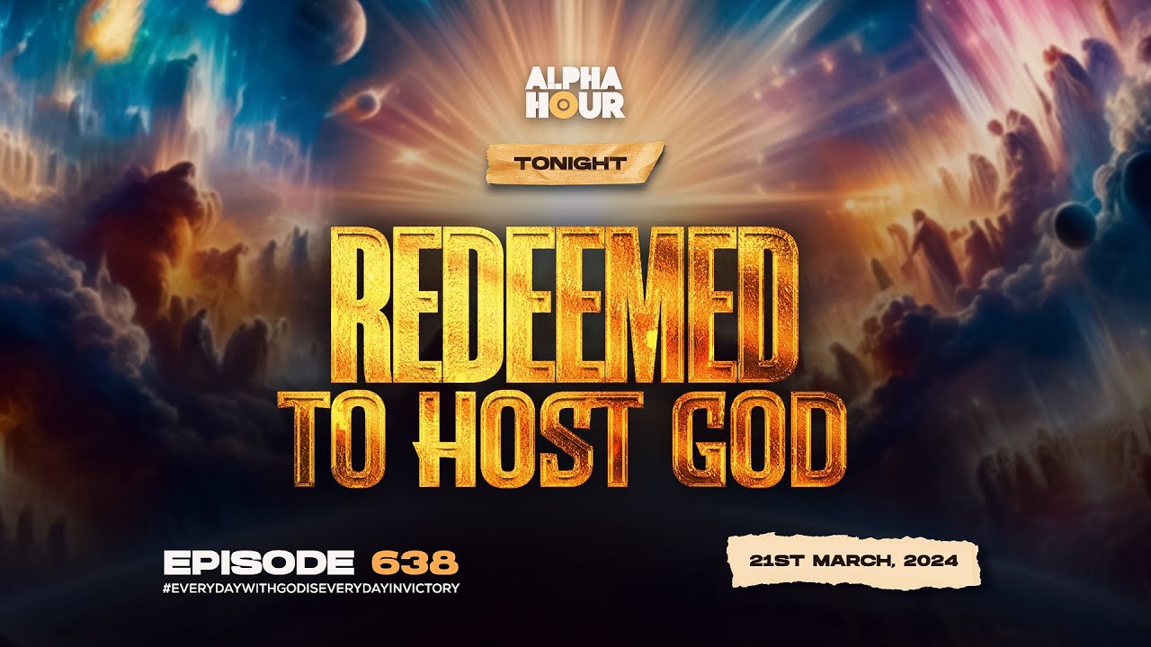 ALPHA HOUR EPISODE 638 || 21ST MARCH,2024 - YouTube