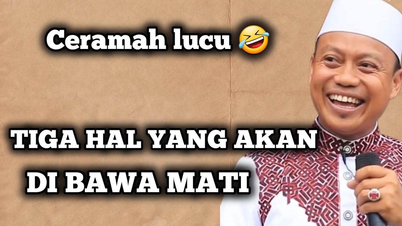 🤣Ceramah lucu | Tiga hal yang akan di bawa mati. ustadz das'ad latif ...
