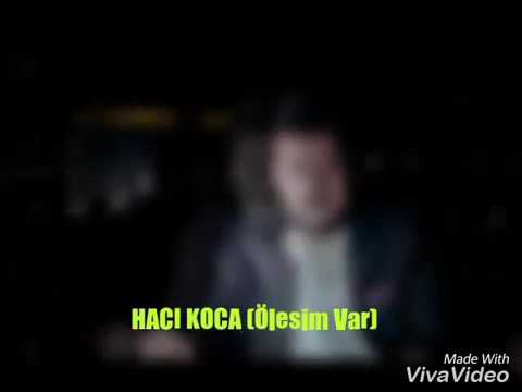 Hacı Koca Ölesim Var