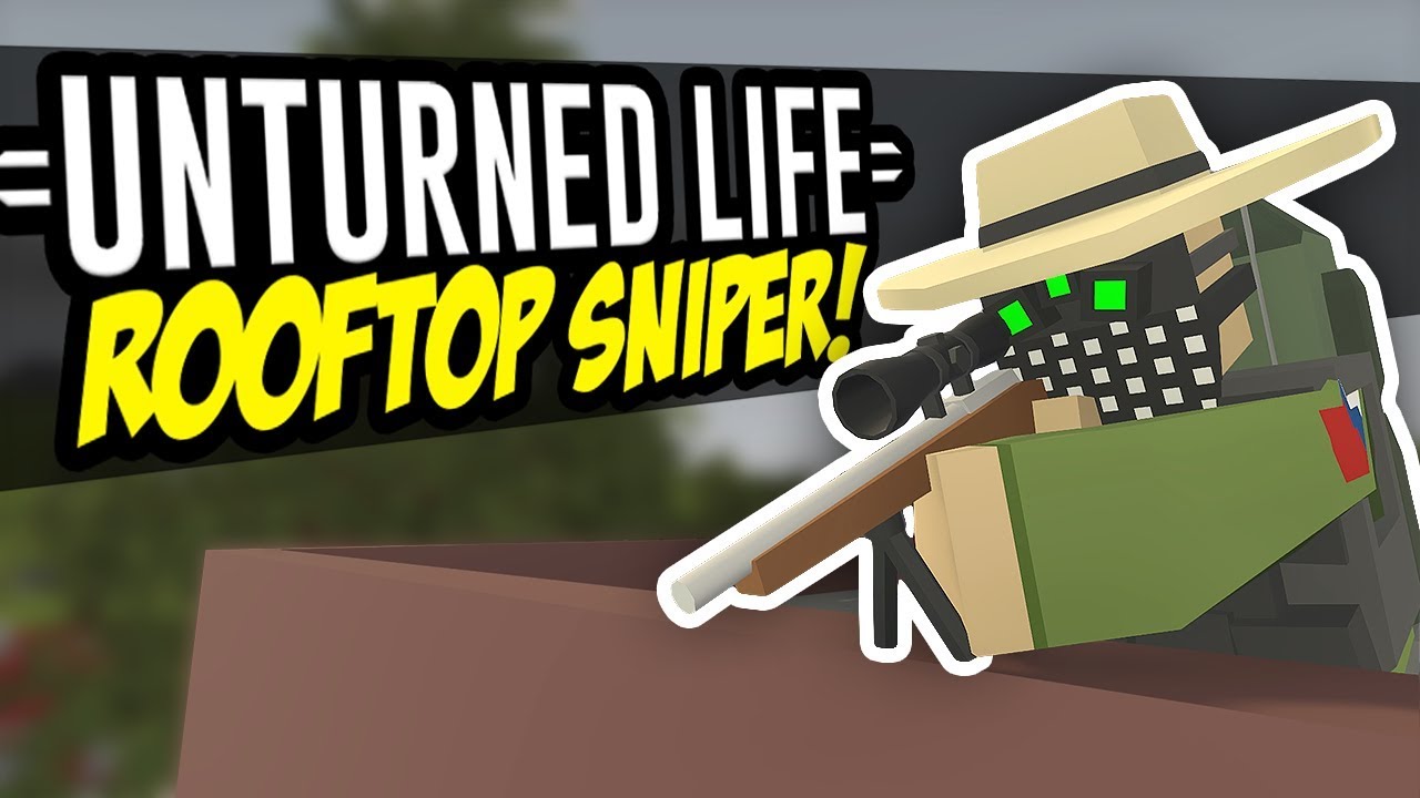 ROOFTOP SNIPER - Unturned Life Roleplay #59 - YouTube