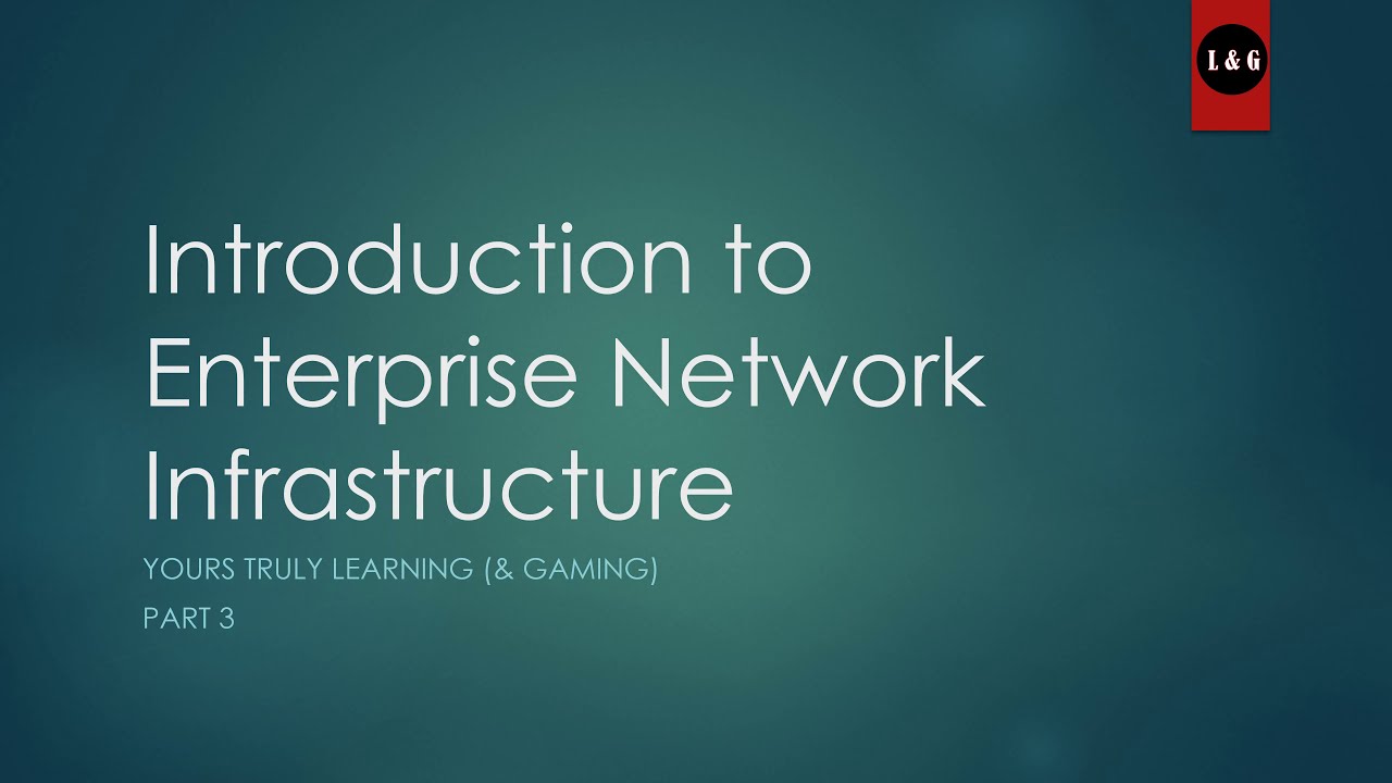 Introduction to Enterprise Network Infrastructure PT3 - YouTube
