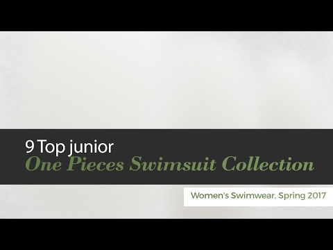9 Top junior One Pieces Swimsuit Collection Women's Swimwear, Spring 2017
