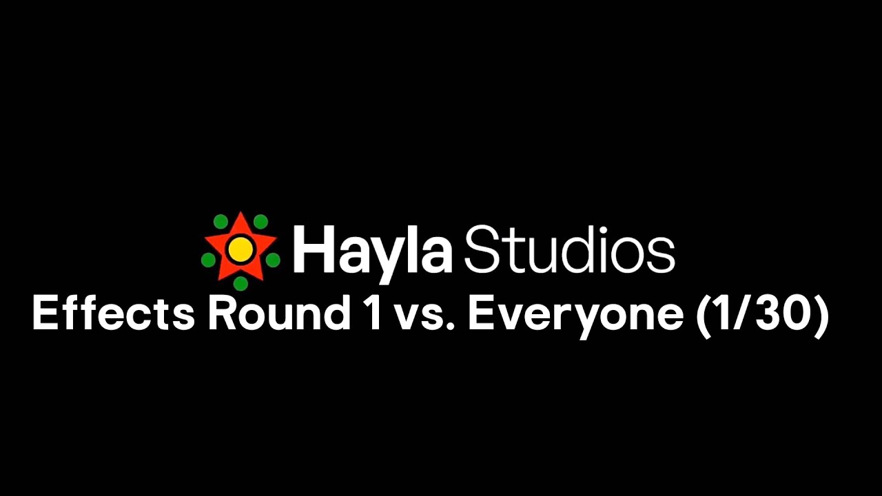 Hayla Studios Effects Round 1 vs. Everyone (1/30) - YouTube