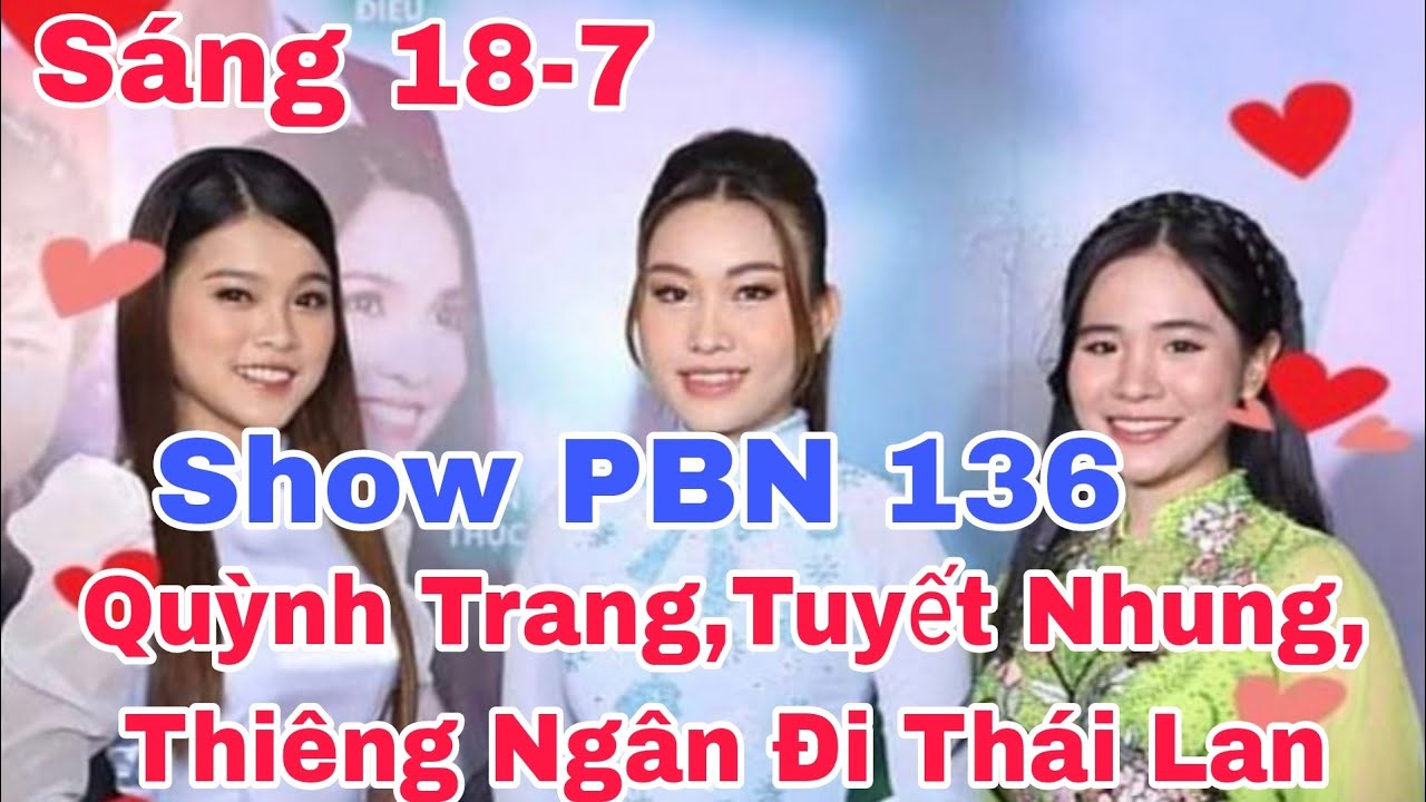 Quỳnh Trang,Tuyết Nhung, Thiêng Ngân Đi Thái Lan Sớm Cho Show PBN 136 | Phucantv - YouTube