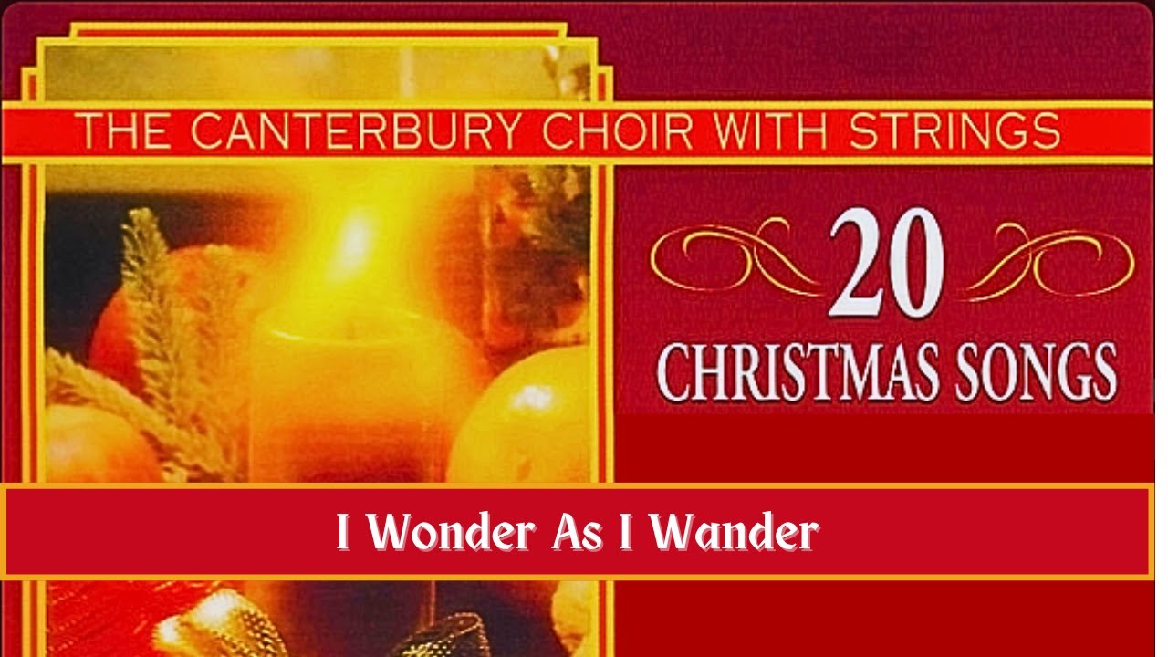 I Wonder As I Wander - The Canterbury Choir with Strings - YouTube