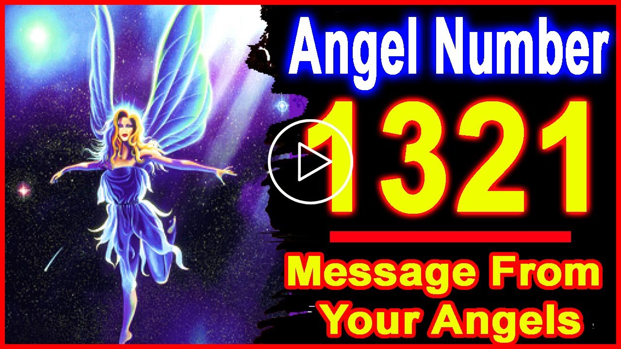 🔴 Message From Your Angels - Angel Number 1321 Numerology Box - YouTube
