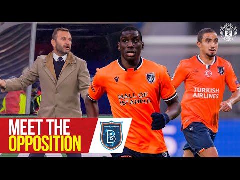Meet The Opposition | İstanbul Başakşehir | Manchester United