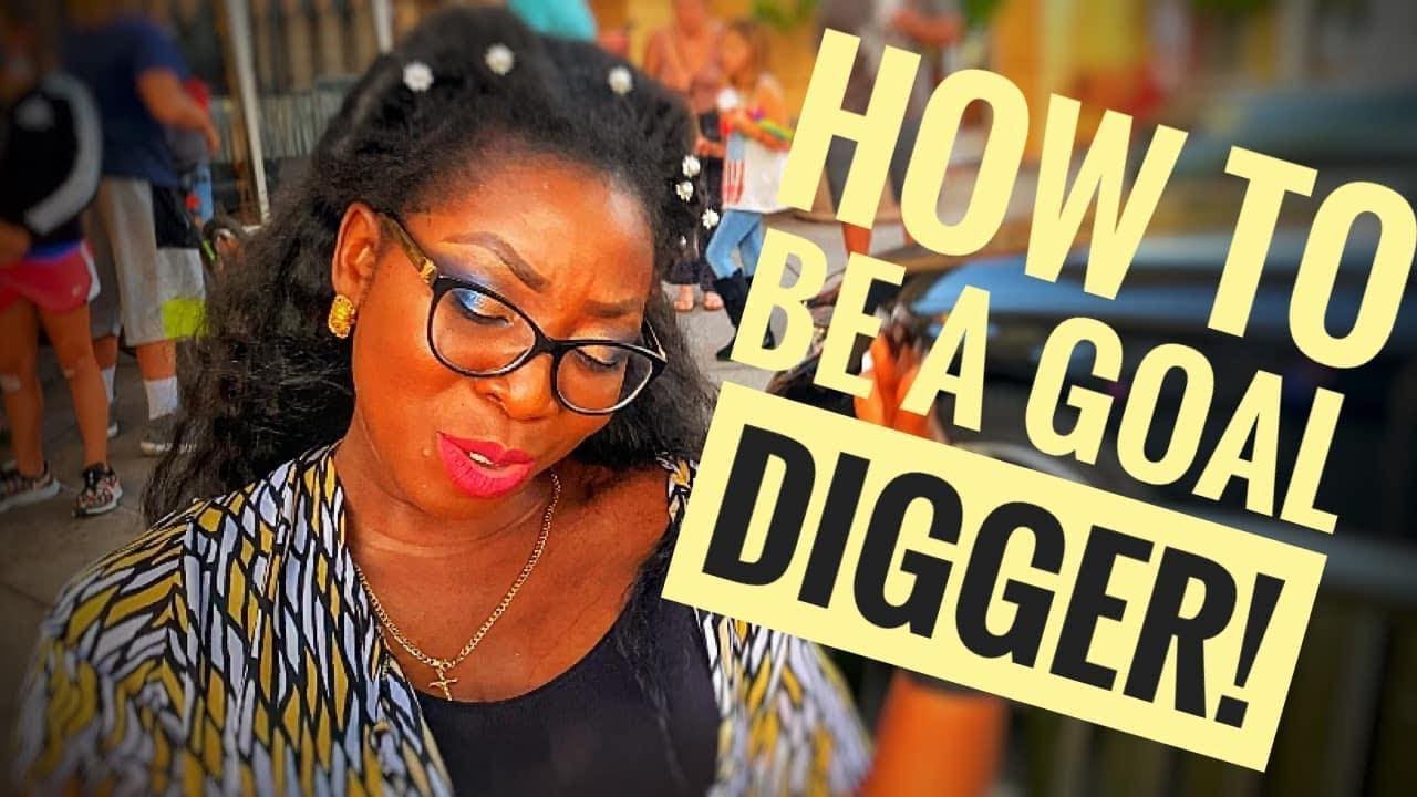 HOW TO BE A GOAL DIGGER - YouTube