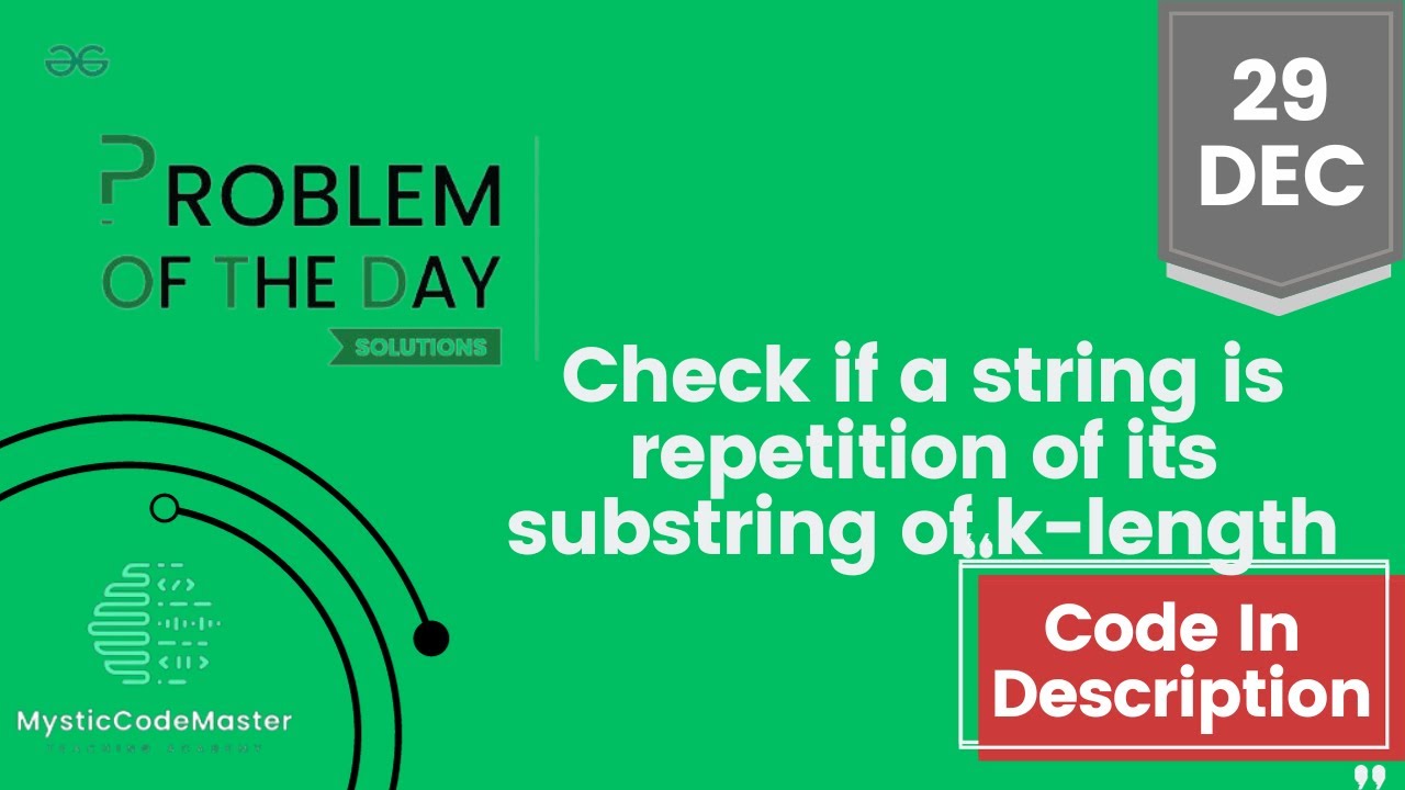 Check If A String Is Repetition Of Its Substring Of K length 29 12 2023 check-if-a-string-is-repetition-of-its-substring-of-k-length-29-12-2023