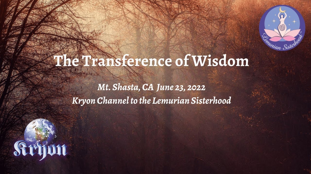 Kryon's Lemurian Sisterhood Message June 23, 2022, Mt. Shasta "The ...