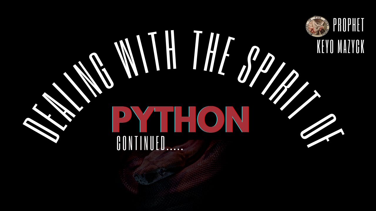 DEALING WITH THE SPIRIT OF PYTHON - YouTube