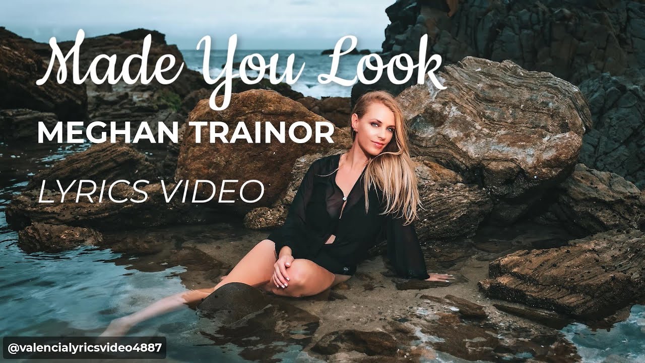 Made You Look Meghan Trainor Lyrics [Valencia Lyrics Video] - YouTube