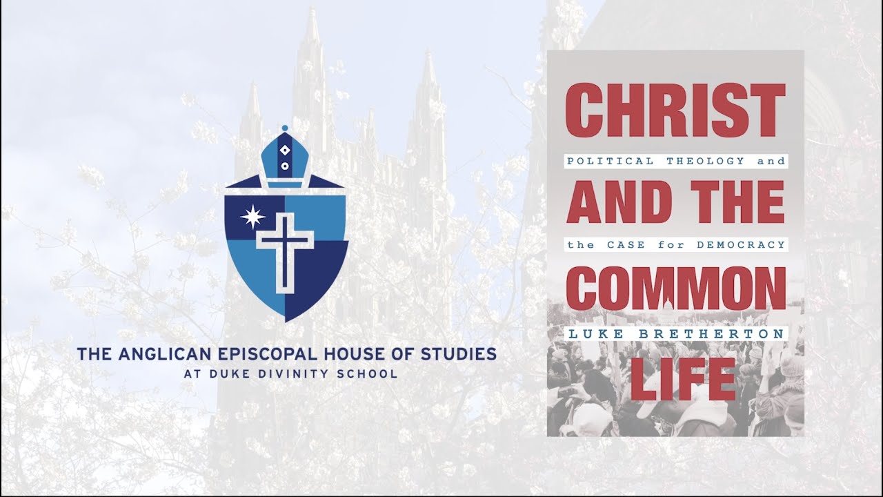 Christopher Beeley Interviews Luke Bretherton on Christ and the Common ...