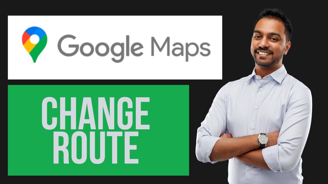 How to Change a Route in Google Maps | Custom Navigation Tutorial - YouTube