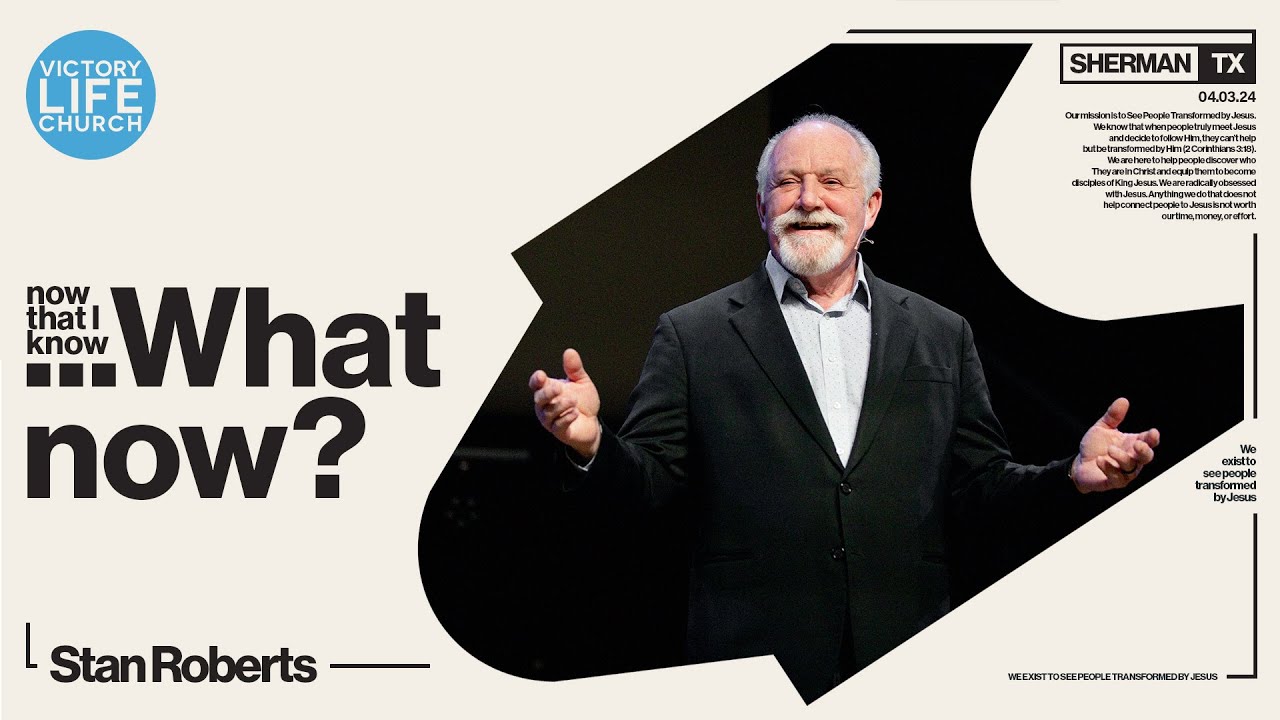 Now That I Know...What Now? | Stan Roberts - YouTube