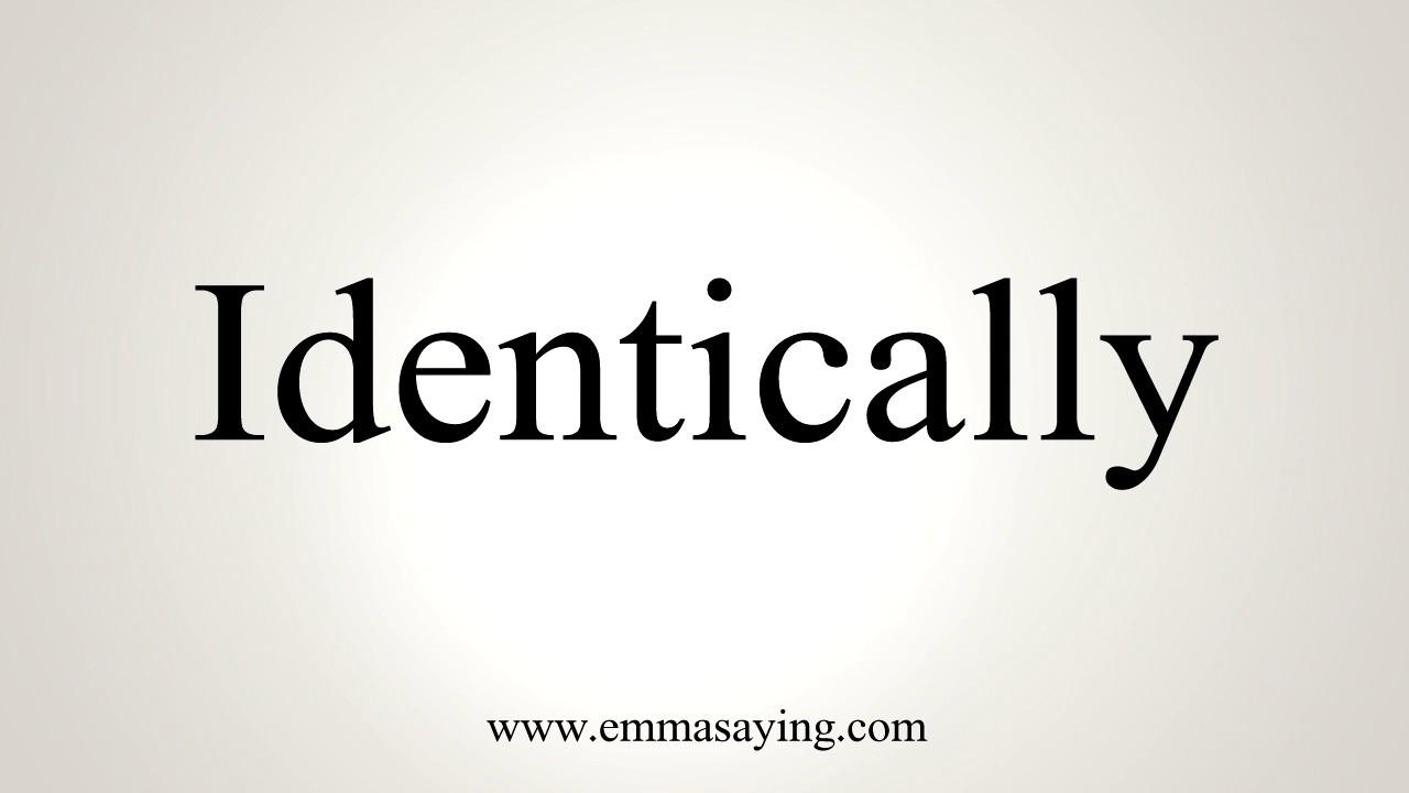 How To Pronounce Identically - YouTube