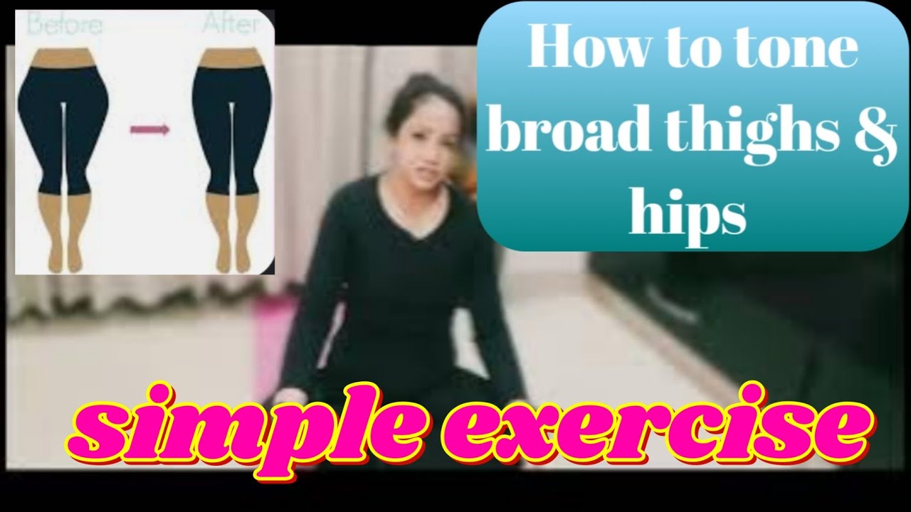 How to Tone broad hips ,thighs and waist ---- some exercise to reduce ...