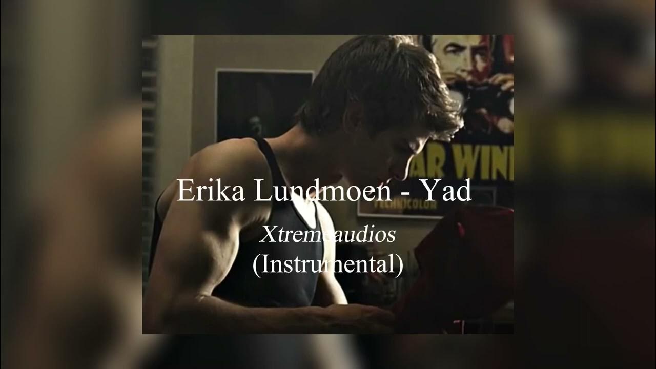 Erika Lundmoen - Yad (Instrumental Version) || edit audio Xtreme audios - YouTube
