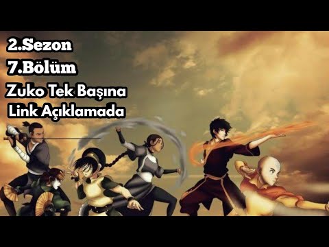 Avatar: Son Hava Bükücü | 2.Sezon 7.Bölüm | Zuko Tek Başına | Link Açıklamada |