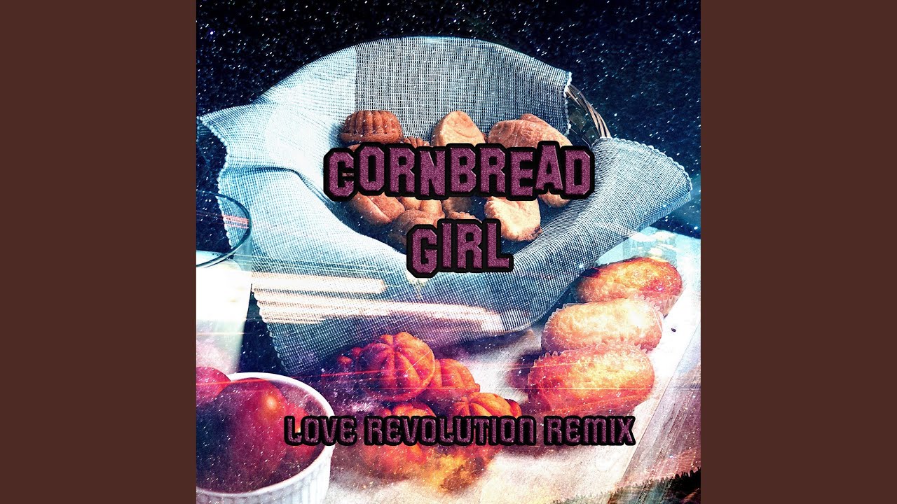 Cornbread Girl (Love Revolution Remix) - YouTube