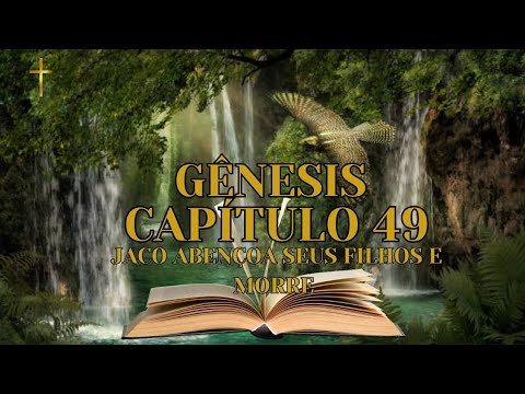 Gênesis capítulo 49 ( Jacó abençoa seus filhos e morre) - YouTube