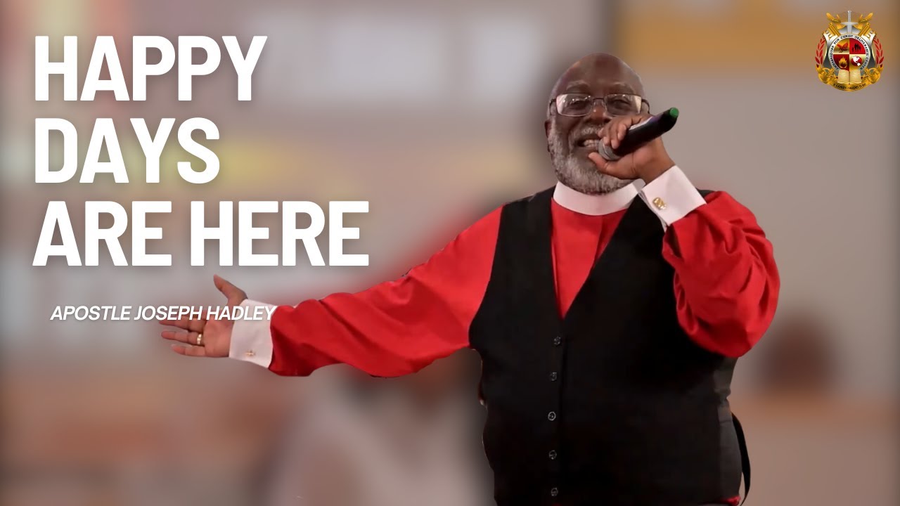 Happy Days are Here | Apostle Joe Hadley - YouTube