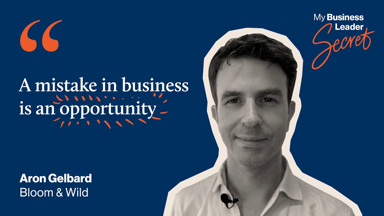 "A mistake in business is an opportunity." Aron Gelbard, Bloom & Wild ...