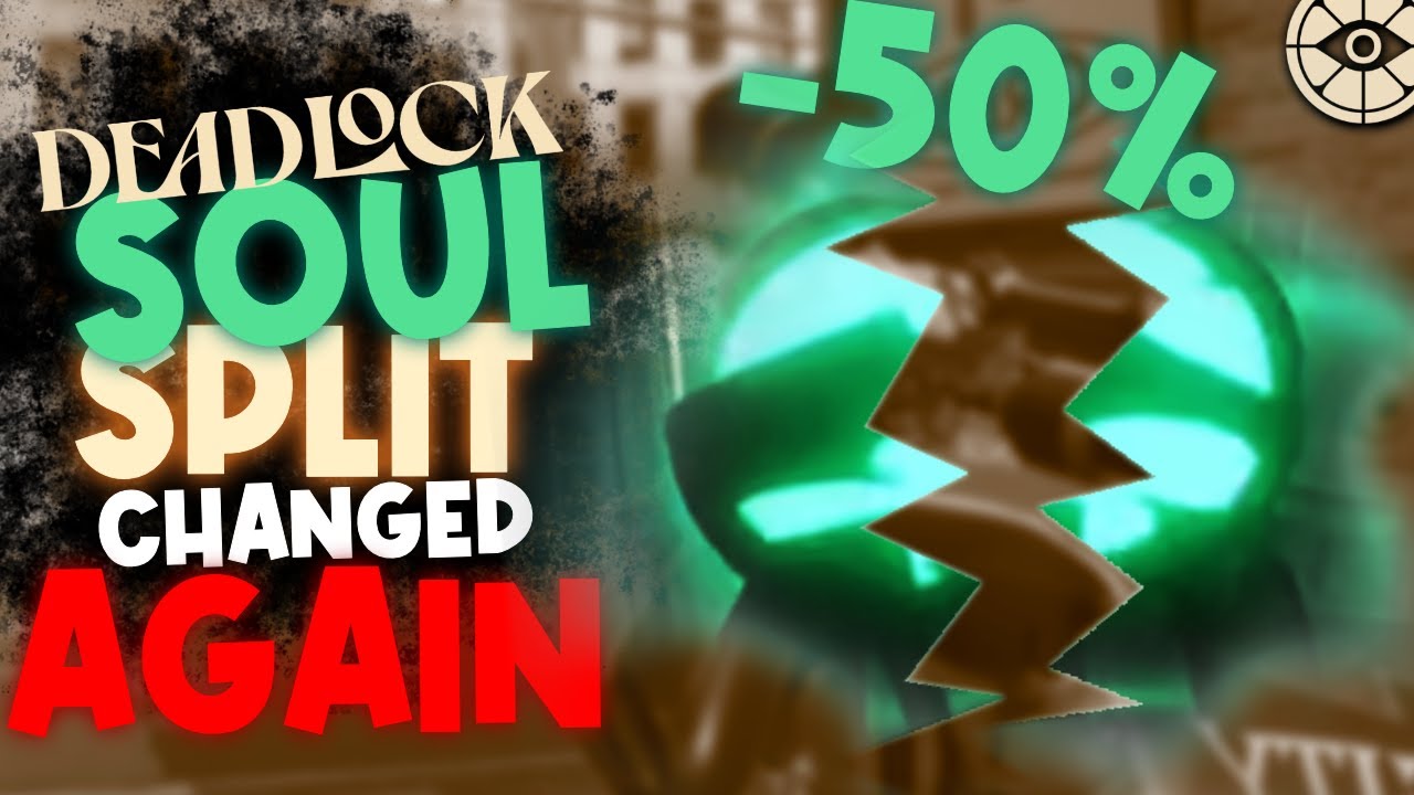 Soul Split In Deadlock Getting Changes AGAIN! - YouTube