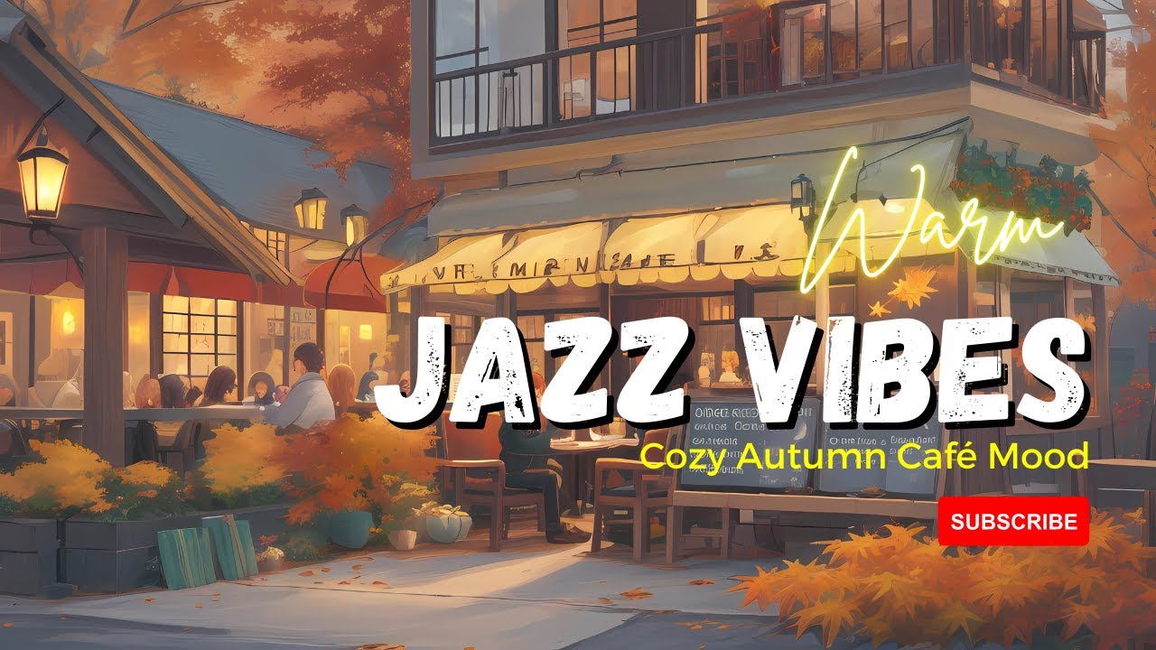 Warm Jazz Vibes for a Cozy Autumn Café 🍂 Cozy Music for the Perfect ...