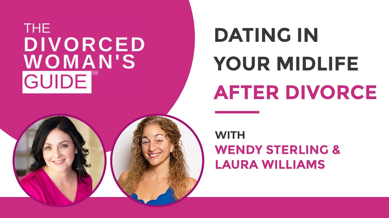 Dating In Your Midlife After Divorce with Laura Williams | The Divorced ...