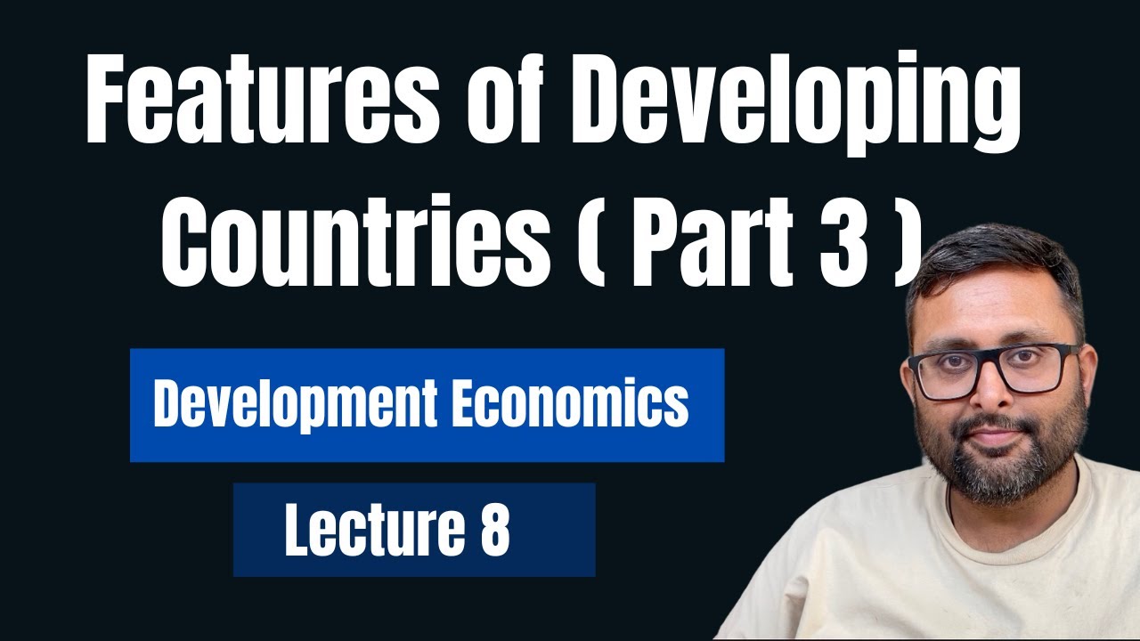 8.Characteristics of Developing Countries | Part 3 | Todaro and Smith ...