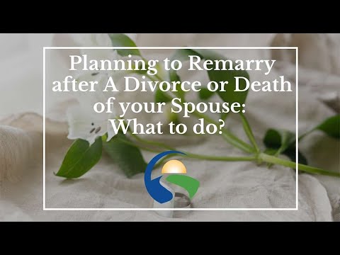Planning to Remarry after A Divorce or Death of your Spouse: What to do ...
