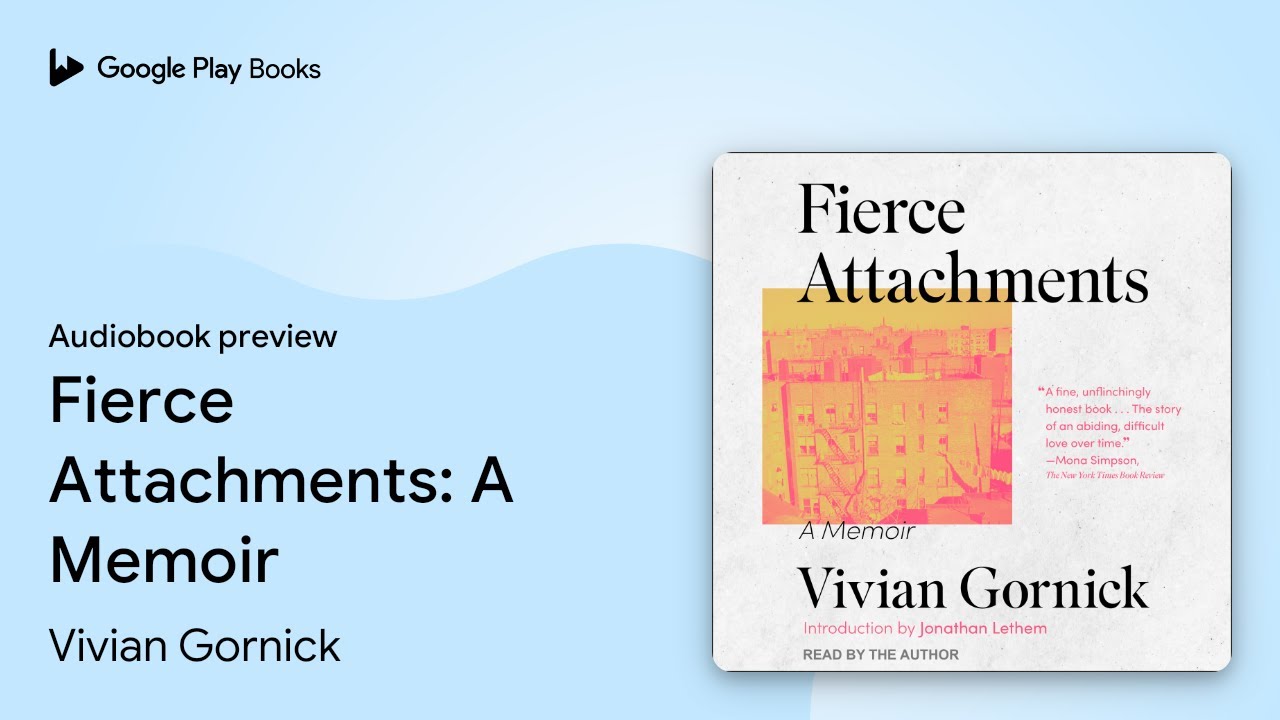 Fierce Attachments: A Memoir by Vivian Gornick · Audiobook preview ...