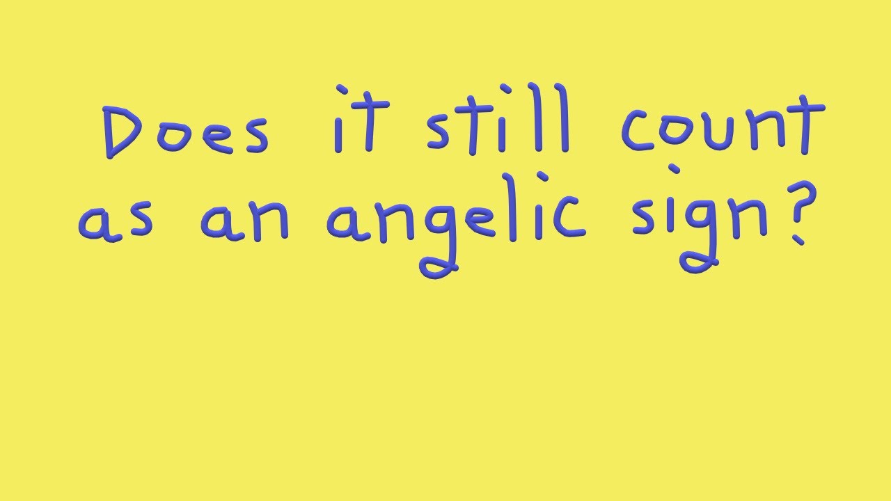 Does It Still Count as an Angelic Sign? - YouTube